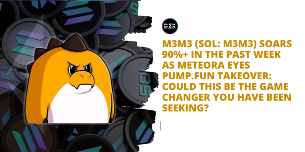 M3M3 (SOL: M3M3) Soars 90%+ In The Past Week As Meteora Eyes pump.fun ...