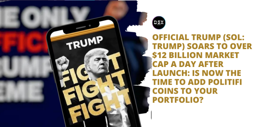 Official Trump (SOL: TRUMP) Soars To Over $12 Billion Market Cap A Day ...