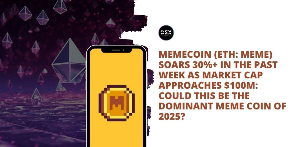 Memecoin (ETH: MEME) Soars 30%+ In The Past Week As Market Cap ...