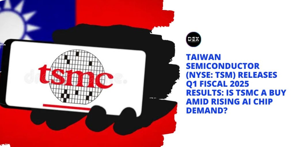 Taiwan Semiconductor (NYSE: TSM) Releases Q1 Fiscal 2025 Results: Is ...